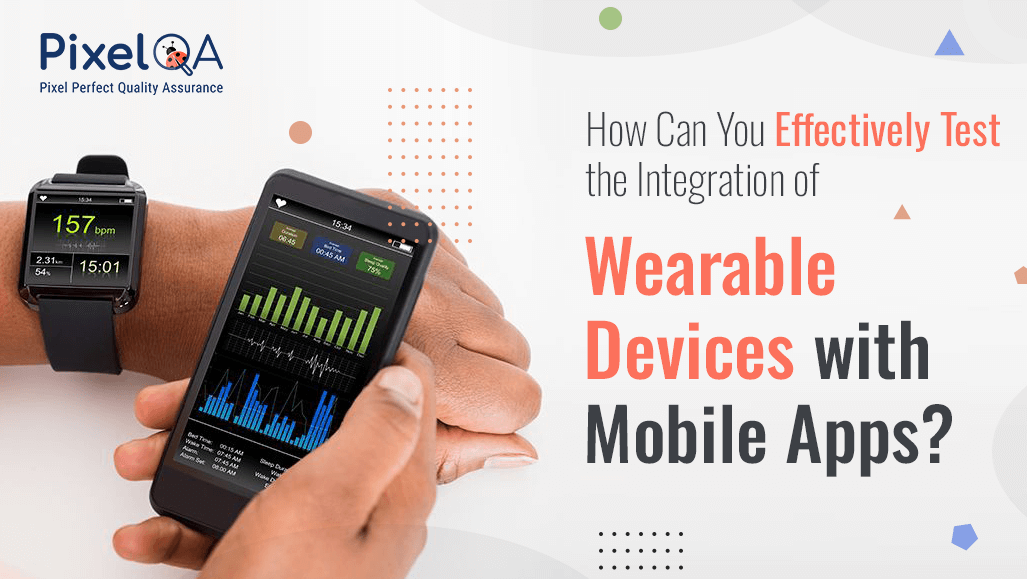 Testing Wearable Integration with Mobile Apps