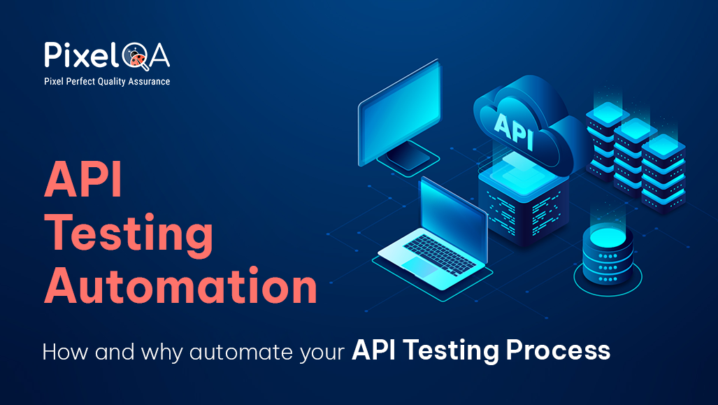 Api Testing Automation How And Why Automate Your Api Testing Process