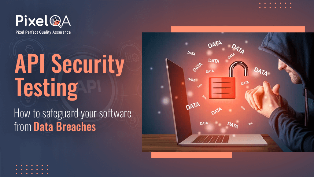 API Security Testing: How to Safeguard Your Software from Data Breaches