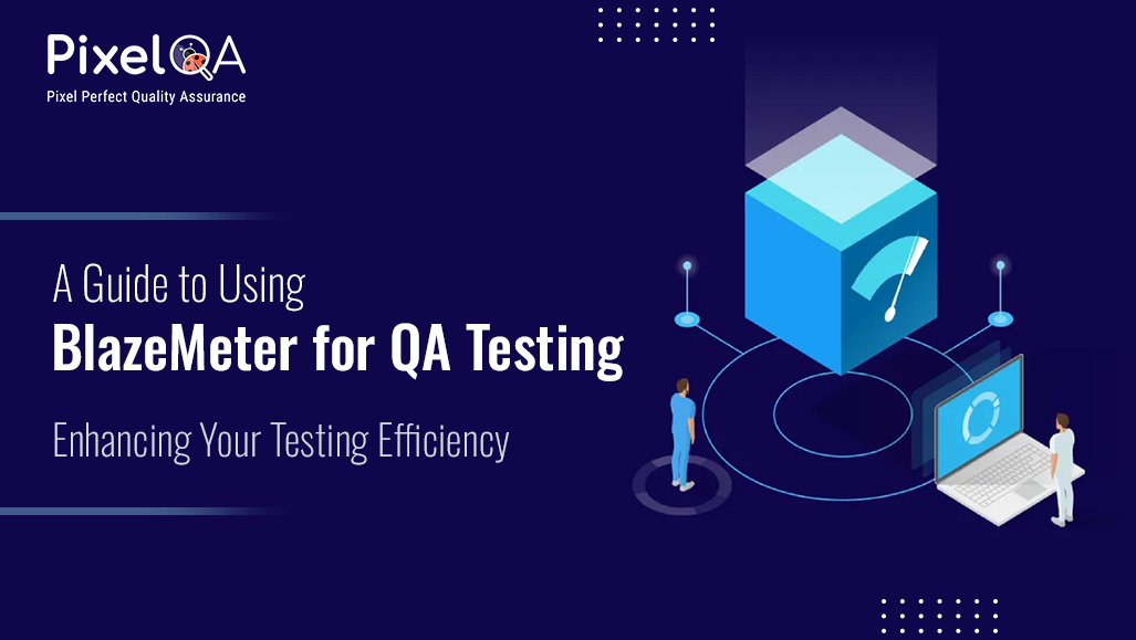 A Guide to Using BlazeMeter for QA Testing: Enhancing Your Testing ...
