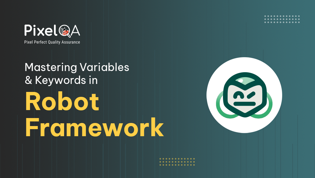 Master Robot Framework Variables and Keywords for Scalable Automation