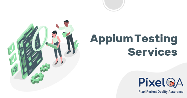 Appium Mobile App Testing Company | Pixel QA Appium Mobile App Testing Company | Pixel QA
