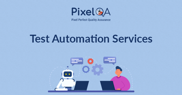 Automation Testing Services & QA Automation by PixelQA Automation Testing Services & QA Automation by PixelQA